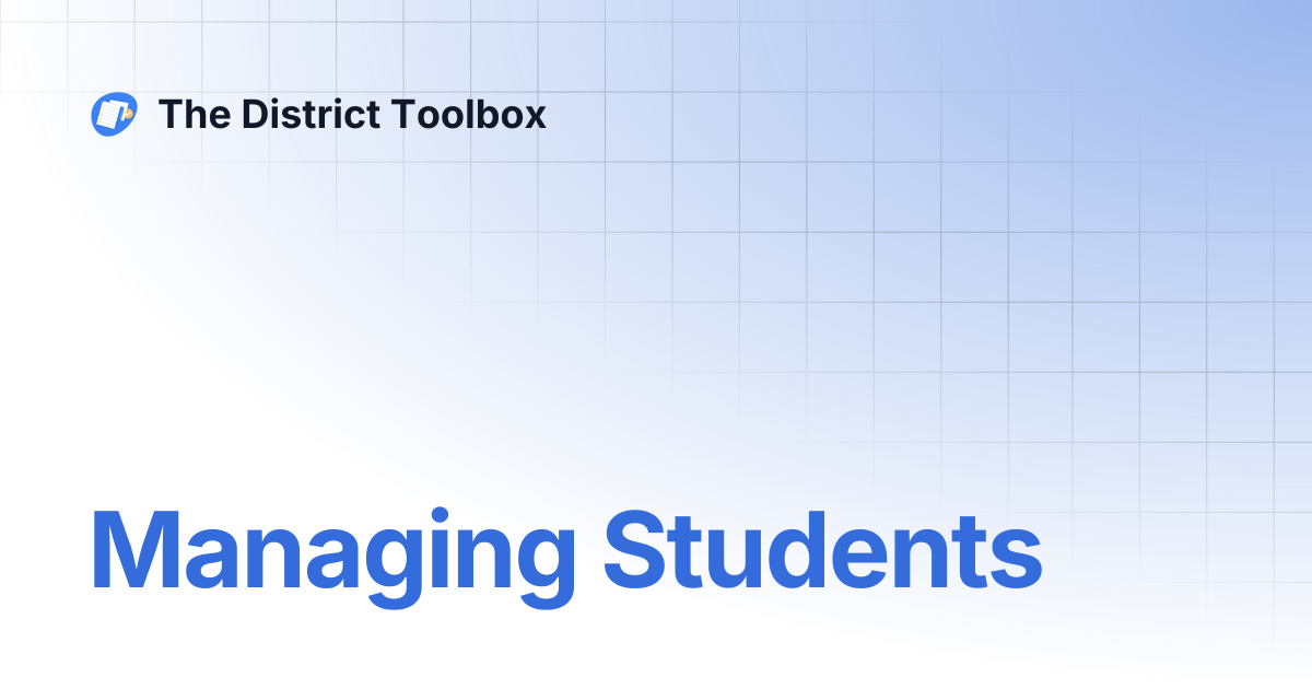 Managing Students | The District Toolbox