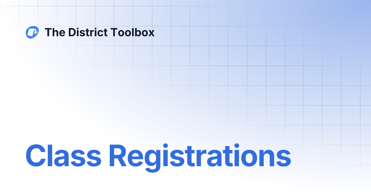 Class Registrations | The District Toolbox